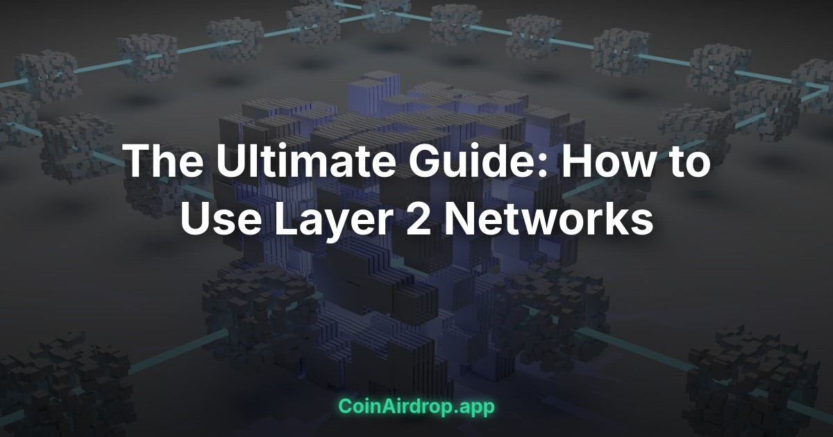 The Ultimate Guide: How to Use Layer 2 Networks
